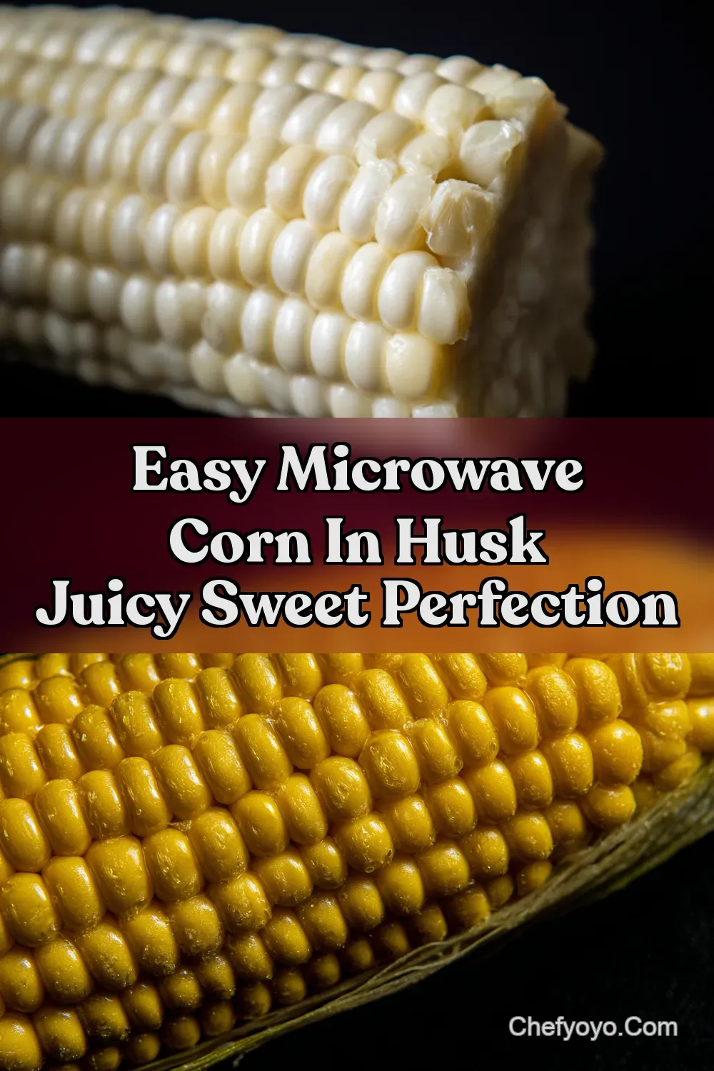 Microwave Corn on the Cob Easiest HuskOn Method - ChefYoyo