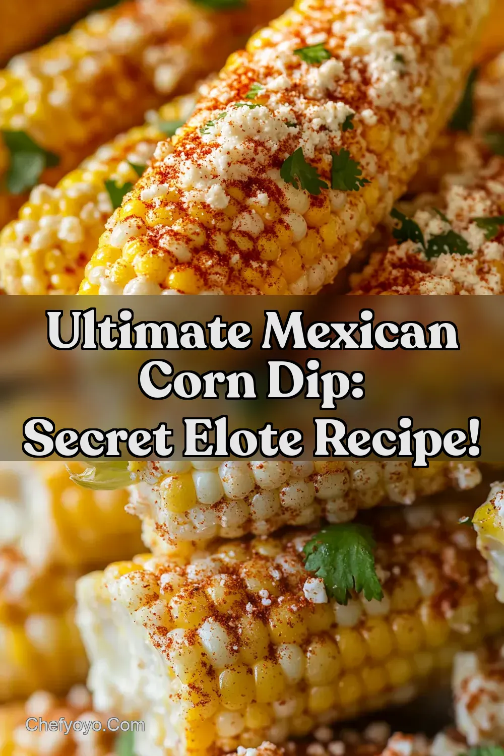 Ultimate Elote Recipe: Authentic Mexican Street Corn